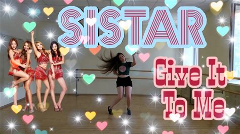 SISTAR 씨스타 GIVE IT TO ME DANCE COVER Sistar Give It To Me