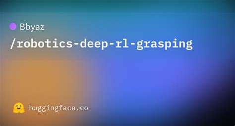 Bbyaz Robotics Deep Rl Grasping Hugging Face