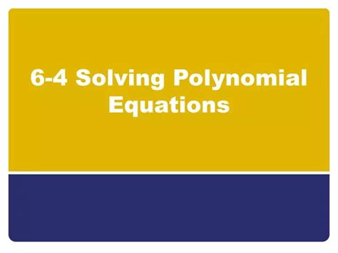 ppt 6 4 solving polynomial equations powerpoint presentation free