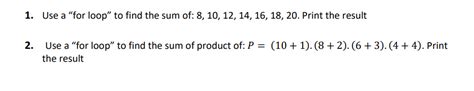 Solved 1 Use A For Loop To Find The Sum Of Chegg