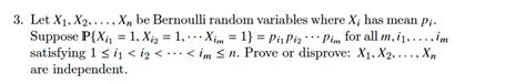 Solved Let X1x2xn Be Bernoulli Random Variables Where Xi