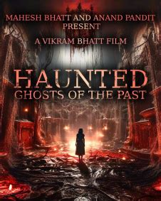 Haunted: Ghosts of The Past - Hindi Movie Review, Ott, Release Date, Trailer, Budget, Box Office ...