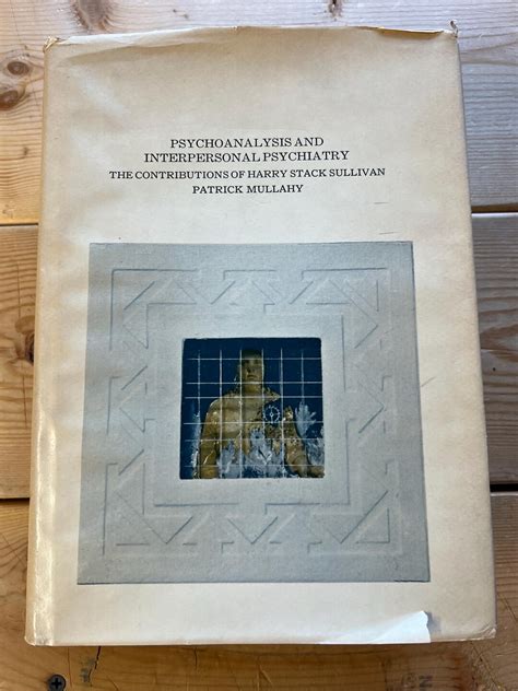 1970 Psychoanalysis And Interpersonal Psychiatry The Contributions Of