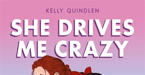 She Drives Me Crazy Kelly Quindlen Free Online Tabetha Gerald