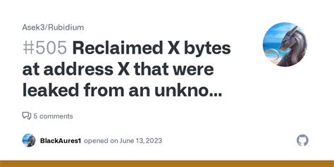 Reclaimed X Bytes At Address X That Were Leaked From An Unknown