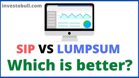 Sip Vs Lump Sum Investment Which Is Better