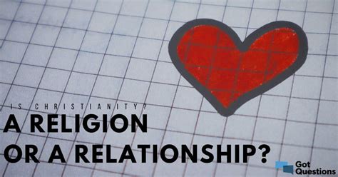 Is Christianity A Religion Or A Relationship