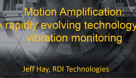 Motion Amplification® And Its Evolution For Maintenance And Reliability Professionals