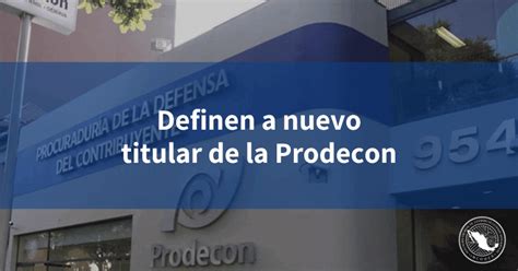 Definen A Nuevo Titular De La Prodecon INCOMEX