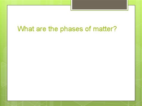 Phase Change What Are The Phases Of Matter
