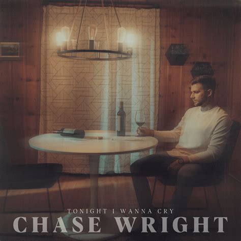 Chase Wright Tonight I Wanna Cry Lyrics Genius Lyrics