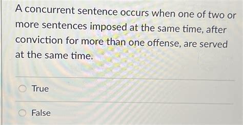 Solved A Concurrent Sentence Occurs When One Of Two Or More
