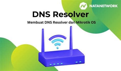 Cara Membuat Remote Dns Server Di Mikrotik Knowledgebase