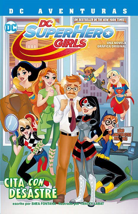 Dc Aventuras Dc Super Hero Girls Cita Con Desastre Dc Super Hero