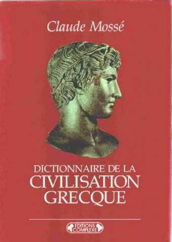 Dictionnaire de la civilisation grecque by Claude Mossé Goodreads