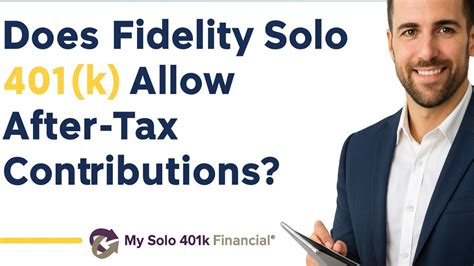 Does Fidelity Solo 401k Allow After Tax Contributions Youtube