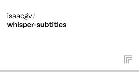 Examples Isaacgvwhisper Subtitles Replicate