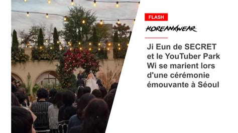 Secrets Ji Eun And Youtuber Park Wi Tie The Knot In An Emotional Cere Koreanxwear