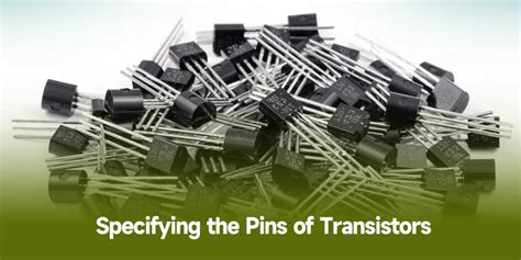 Transistor Pinout A Comprehensive Guide Pcba Manufacturers