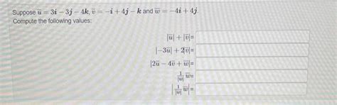 Solved Suppose Uˉ3i−3j−4kvˉ−i4j−k And Wˉ−4i4j Compute