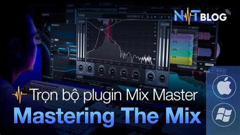 Mastering The Mix Bundle Trọn bộ plugins Mix Master quyền năng NTBlog