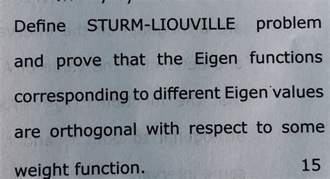 Define Sturm Liouville Problem And Prove That The Eigen Functions