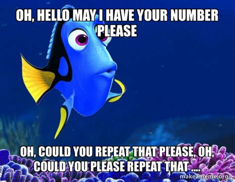 Oh Hello May I Have Your Number Please Oh Could You Repeat That Please Oh Could You Please