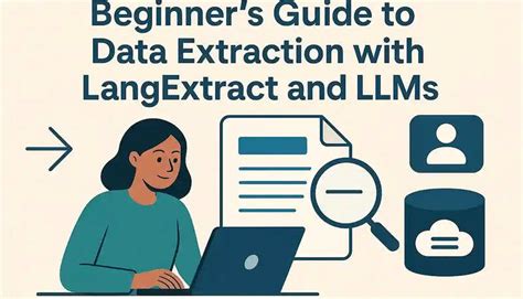 Beginners Guide To Langextract And Llm Based Data Extraction