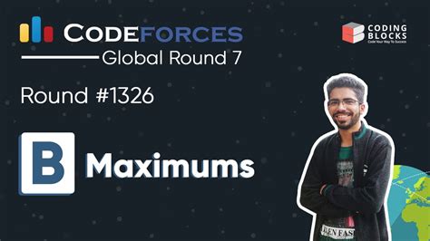 Codeforces Global Round B Maximums Competitive Coding Youtube