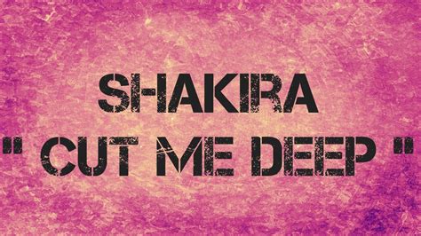 Shakira Cut Me Deep Lyrics Youtube