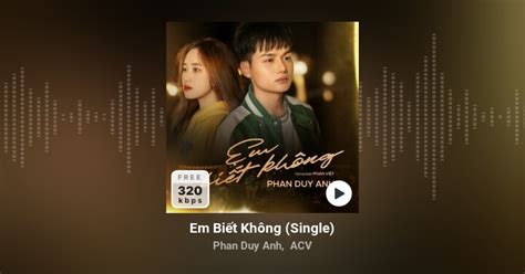 Phan Duy Anh Acv Single Em Biết Không 2023 Trên Zing Mp3