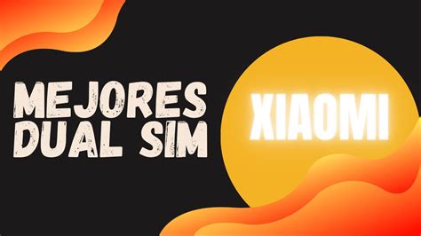 El Mejor M Vil Xiaomi Dual Sim Para Comprar Compra Smartphone