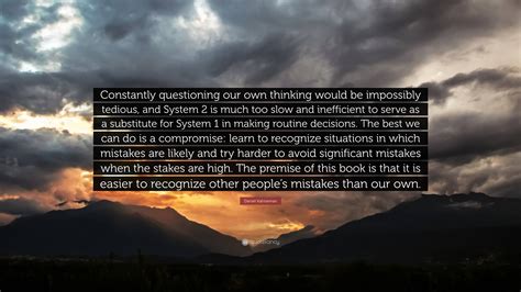 Daniel Kahneman Quote Constantly Questioning Our Own Thinking Would