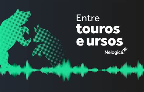 Entre Touros e Ursos conheça o Podcast de entrevistas da Nelogica