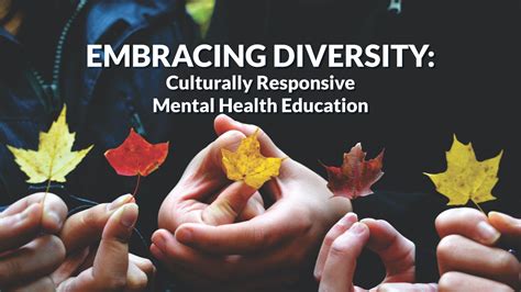 Embracing Diversity Culturally Responsive Mental Health Education