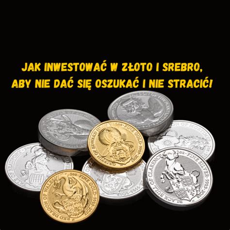 Jak inwestować w złoto aby nie dać się oszukać i nie stracić srebro