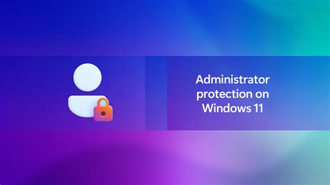 Enable Or Disable Administrator Protection For Admin Approval Mode In Windows 11 Windows 11 Forum
