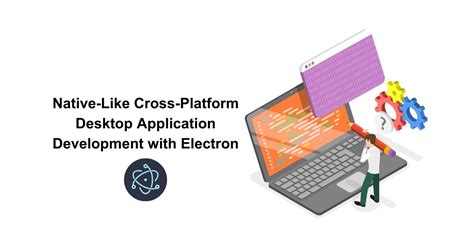 Native Like Cross Platform Desktop Application Development With