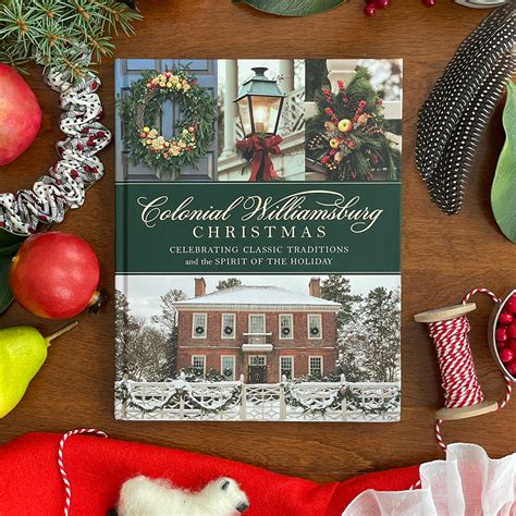 Colonial Williamsburg Christmas Celebrating Classic Traditions And The