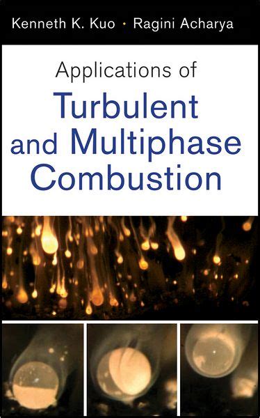 Applications Of Turbulent And Multiphase Combustion Kenneth K Kuo