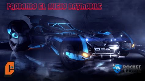Probando El Nuevo Batmobile Rocket League Carde Yt Youtube