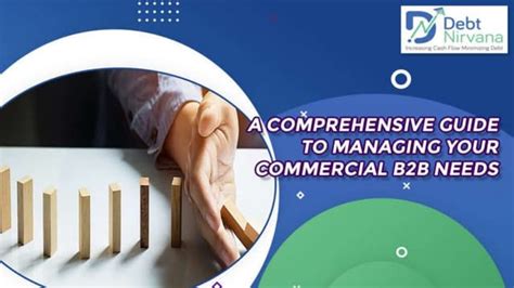 A Comprehensive Guide To Managing Your Commercial B2b Needs Ppt