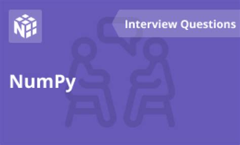 Top Numpy Interview Questions And Answers In 2025