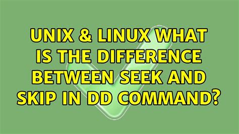 Unix And Linux What Is The Difference Between Seek And Skip In Dd