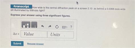 Solved How Wide Is The Central Diffraction Peak On A Screen