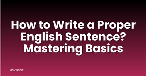How To Write A Proper English Sentence Mastering Basics Wordscr