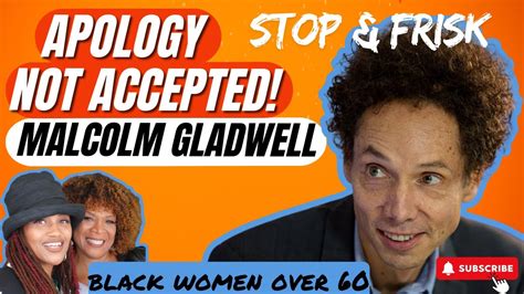 Why Malcolm Gladwells Apology For Stop And Frisk Isnt Enough Black