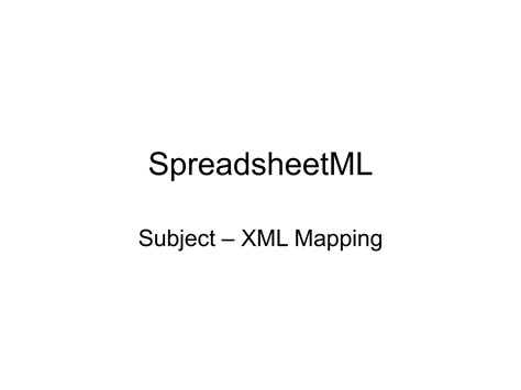 Spreadsheet Ml Subject Xml Mapping Ppt Free Download Spreadsheet Ml Subject Xml Mapping Ppt Free Download