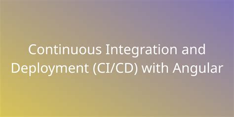 Continuous Integration And Deployment Ci Cd With Angular
