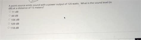 solved a point source emits sound with a power output of 120